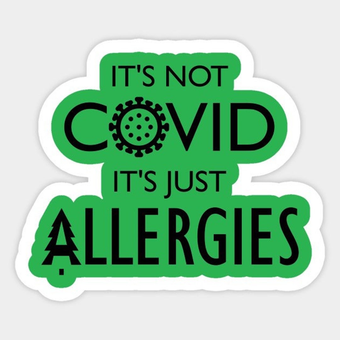 Its Not Covid Just Allergies Die Cut Vinyl Sticker Decal Journal ...