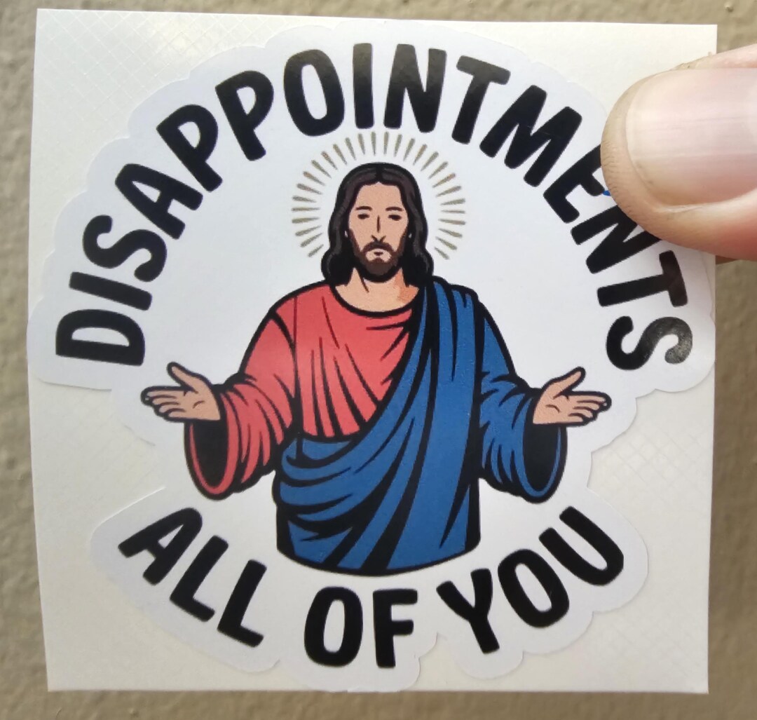 144 - Disappointments All of You Jesus Sticker - Etsy