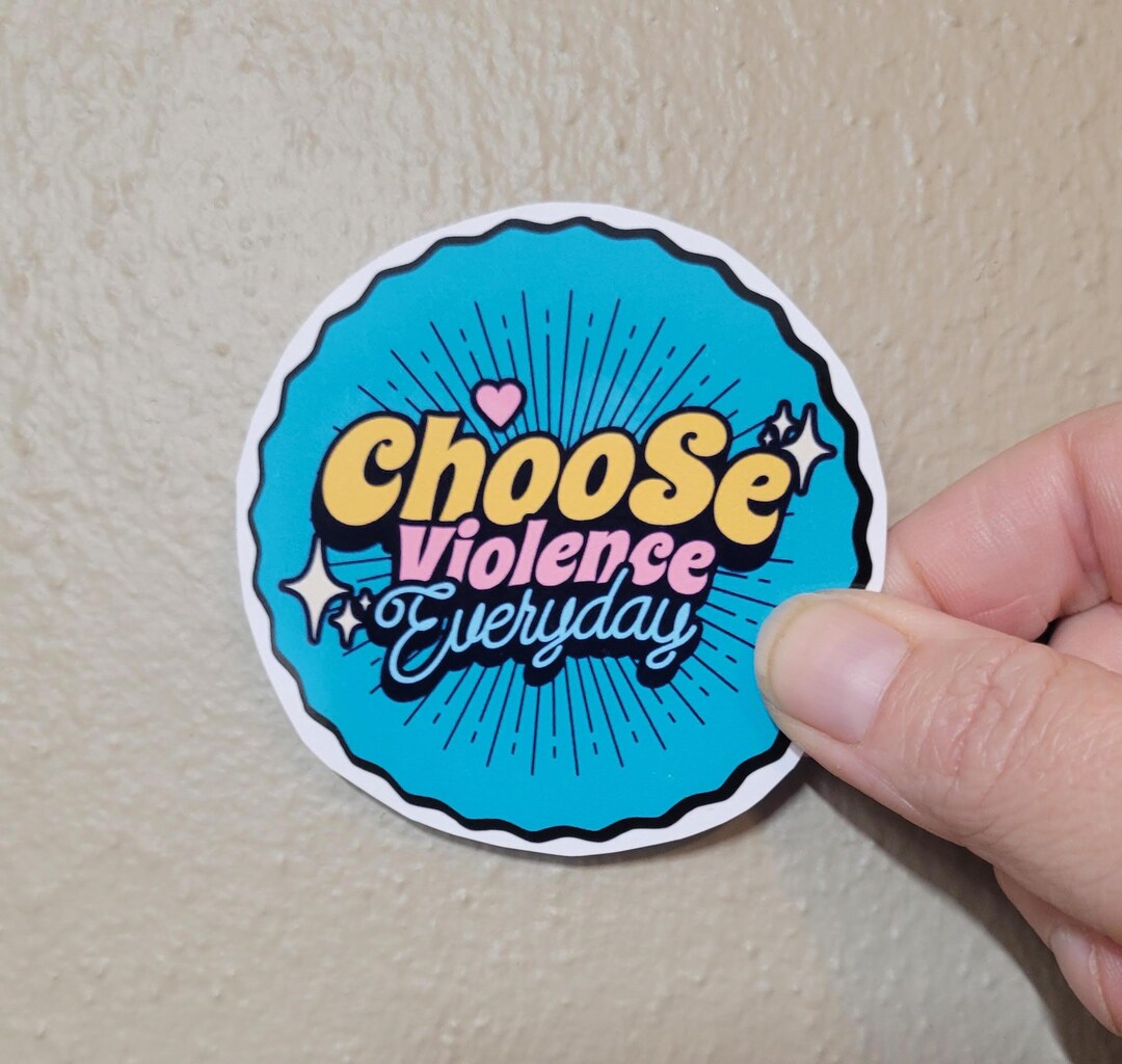013 Choose Violence Everyday Sticker - Etsy