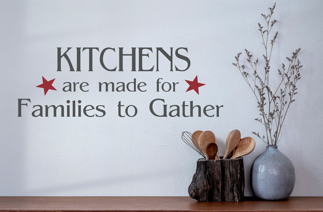 Kitchens Are Made for Families Decal - Gather and Enjoy Wall Art ...