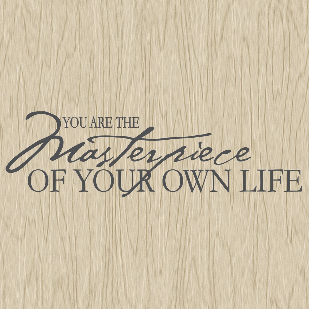 You Are the Masterpiece of Your Own Life - Vinyl Wall Art Decal - Etsy