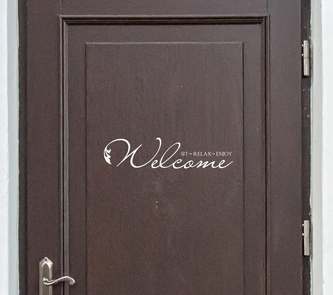 Welcome Sit Relax Enjoy Vinyl Decal - Removable Entryway Door & Living ...
