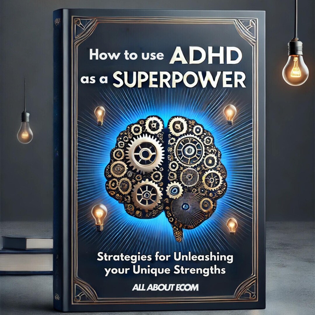 How to Use ADHD as a Superpower - Tips and Strategies for Unleashing ...