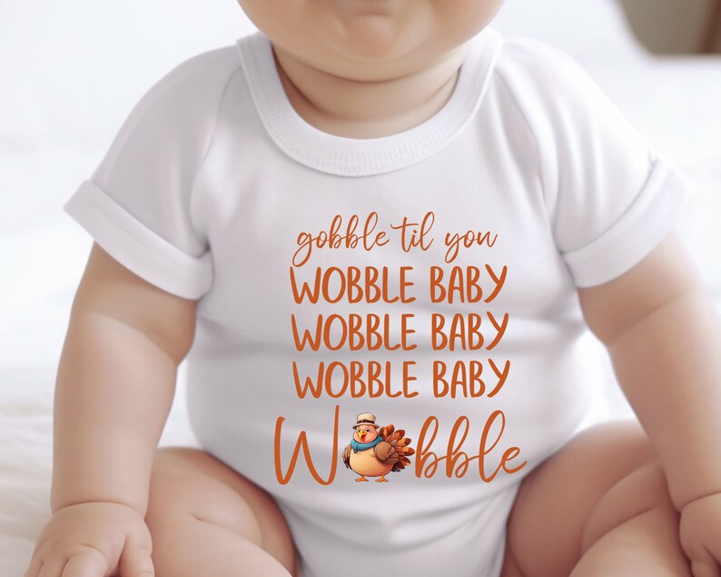 Gobble Til You Wobble Baby, Wobble Baby, Wobble Baby, Wobble ...