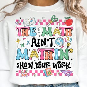 Math Teacher PNG, the Math Ain't Mathin’ Png, Back to School Png ...
