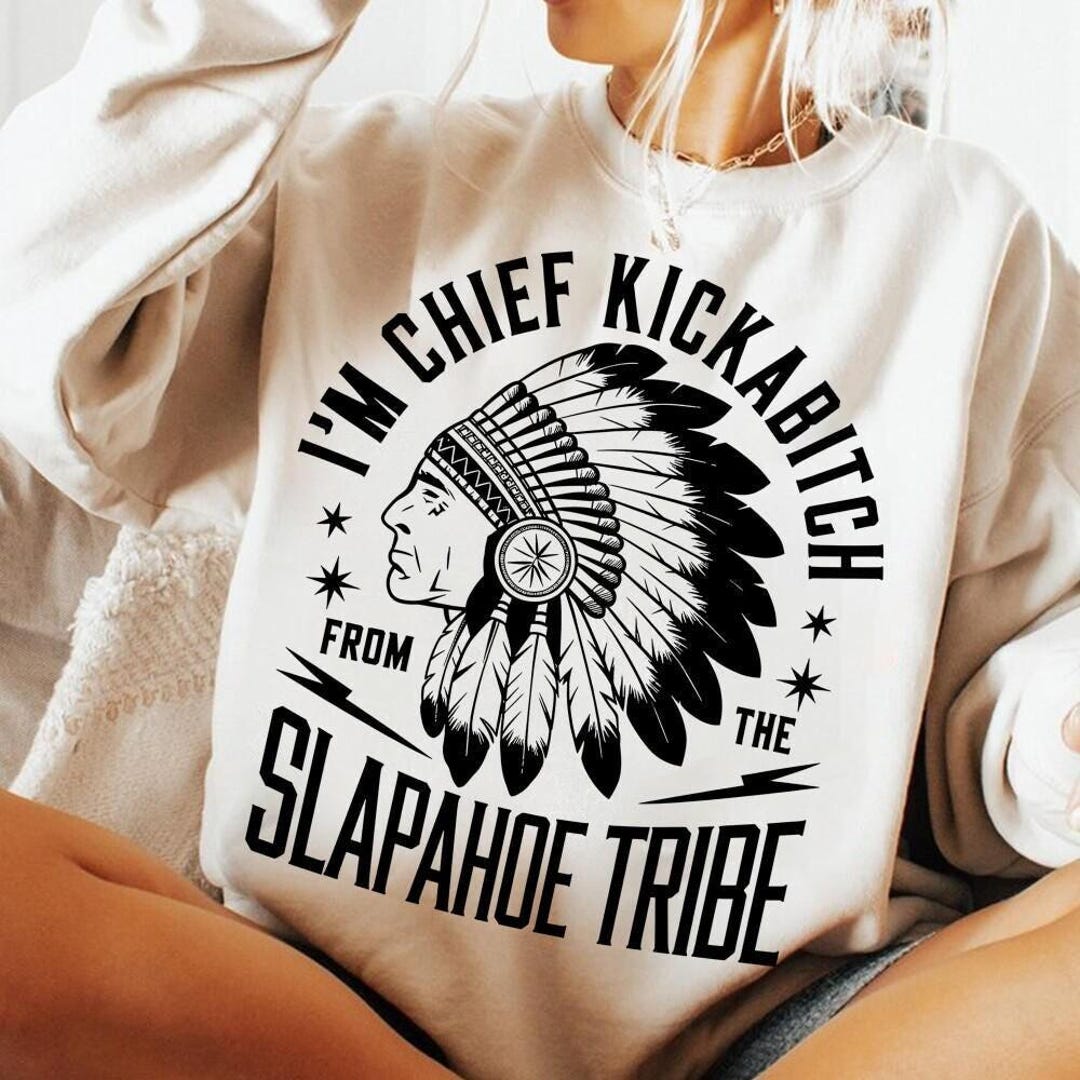 I'm Chief Kickabitch Slapahoe Tribe Png, American Indian Chief Png ...