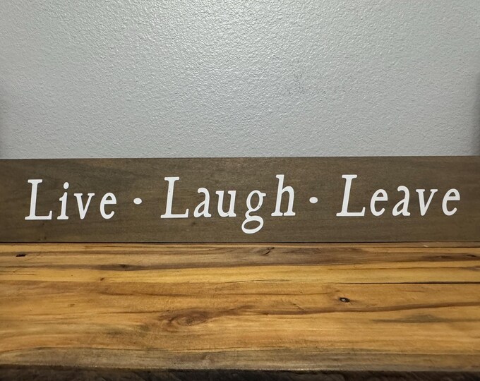 Live Laugh Leave - Wood Sign - Etsy