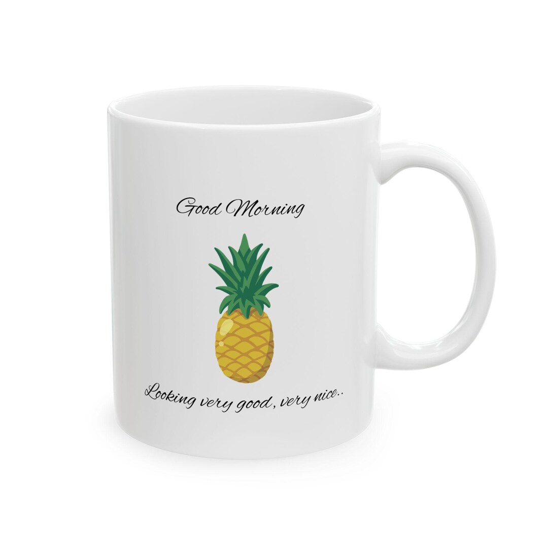 Funny Good Morning Pineapple Tiktok Meme Ceramic Mug, 11oz, 15oz Gift ...