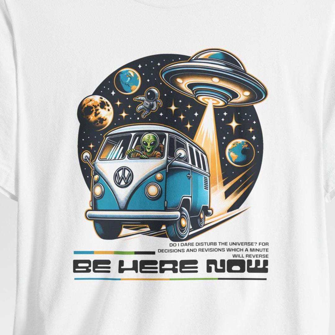 Alien Adventure Tee Sci-fi T-shirt, Be Here Now Quote Extraterrestrial ...