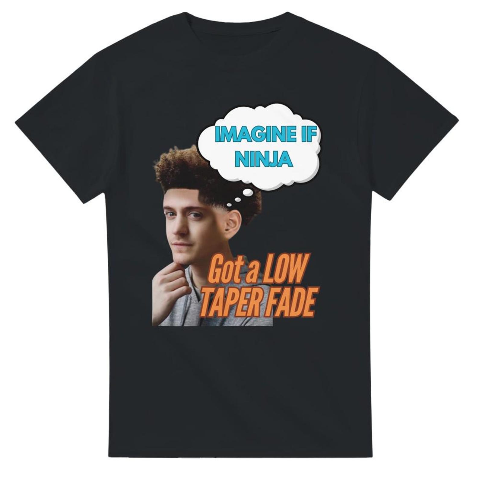 Imagine If Ninja Got a Low Taper Fade - Funny Tshirt - Ninja - Meme T ...