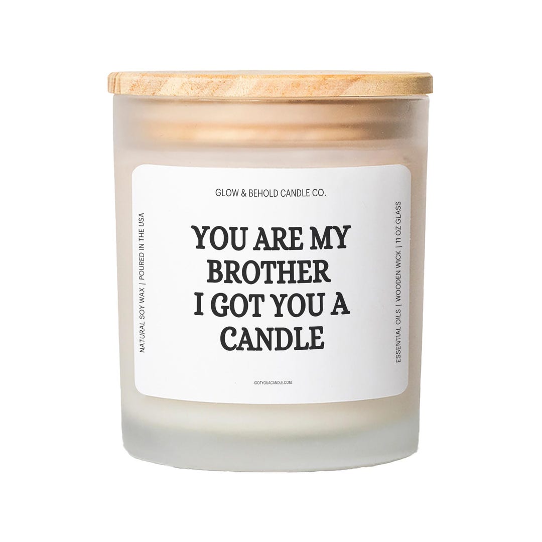 You Are My Brother Soy Scented Glass Candle, 11oz, Funny Candle ...