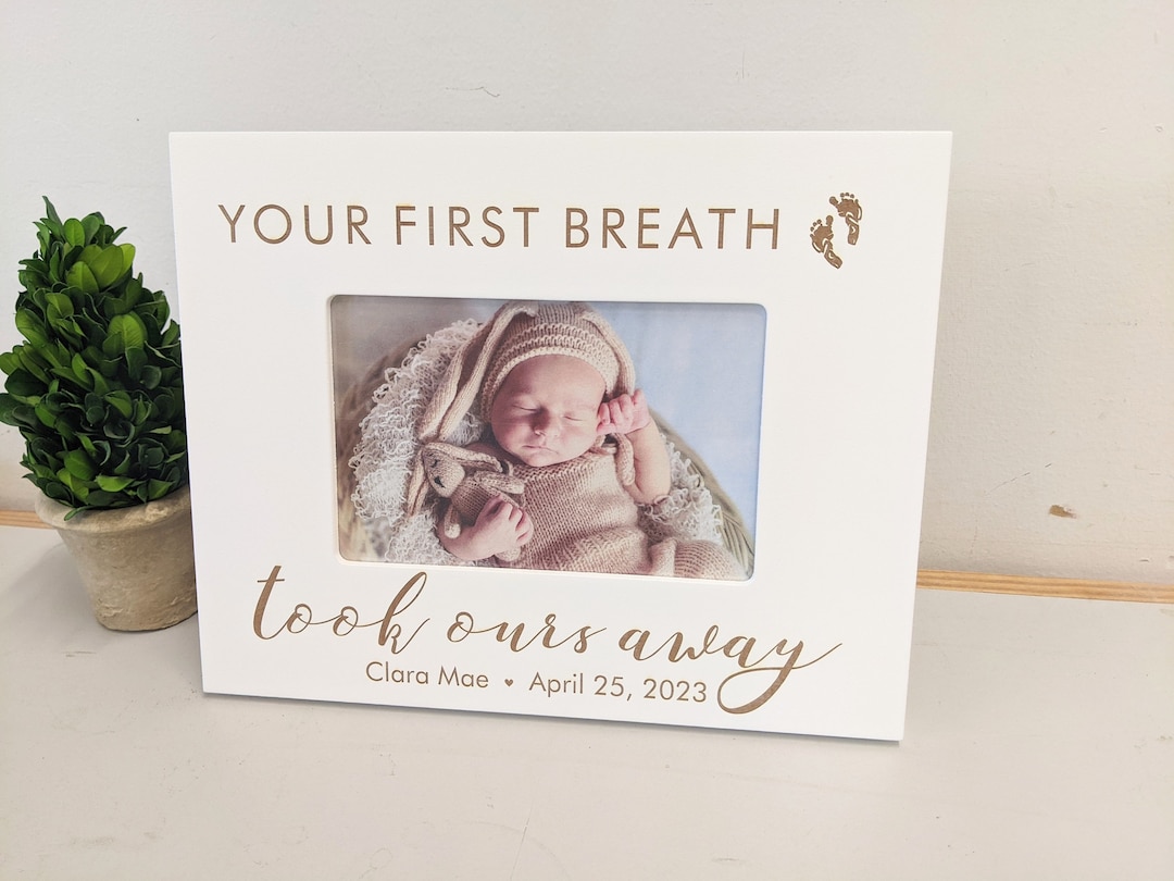 Baby Picture Frames Personalized, Your First Breath Took Ours Away ...