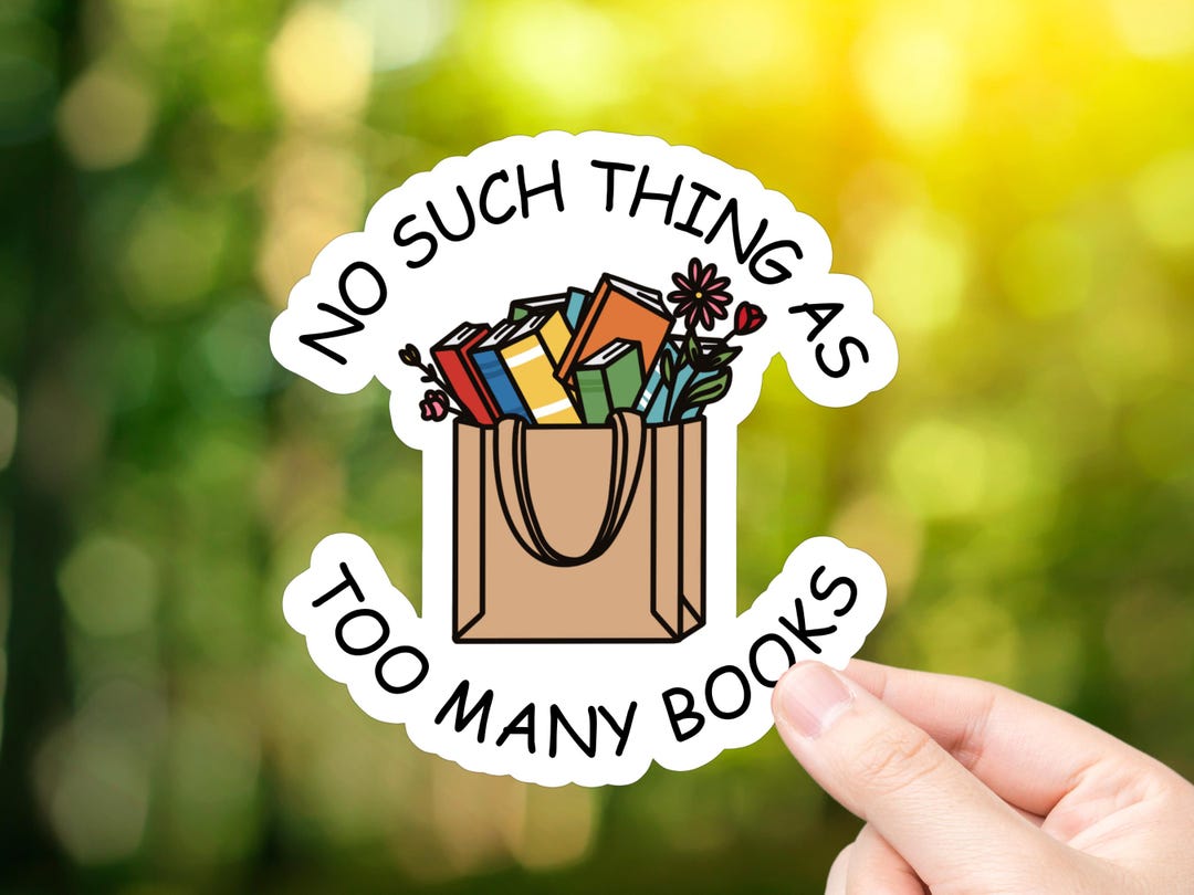 No Such Thing as Too Many Books Sticker | Book Lover | Laptop Stickers ...