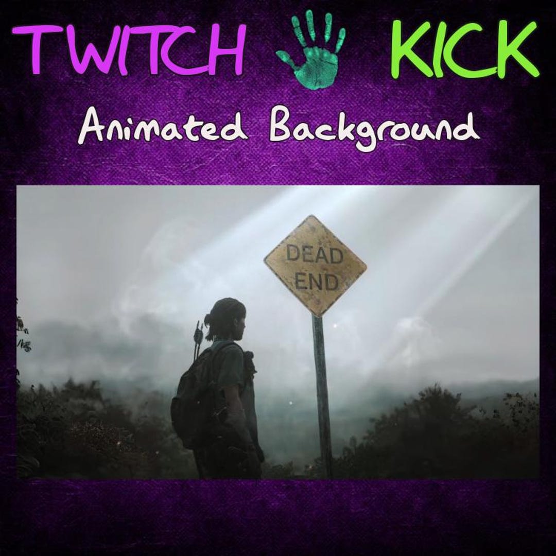 Last of Us Dead End Twitch / Kick Streaming Background, Animated ...