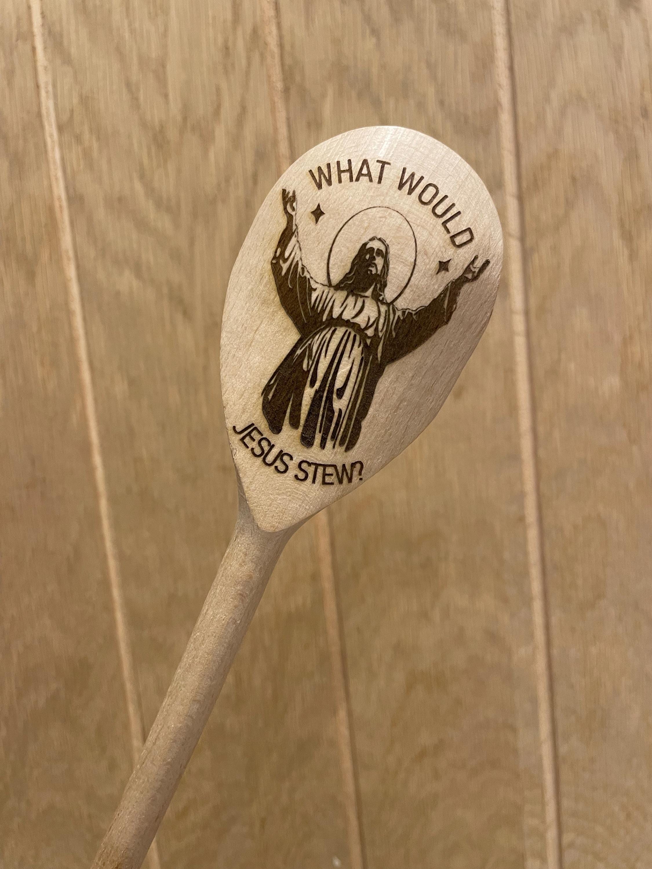 What Would Jesus Stew? Spoon, Jesus Spoon, Jesus Wooden Spoon, Funny ...