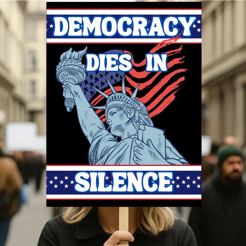 Democracy Dies in Silence Protest Sign, Protect Democracy Poster, Anti ...