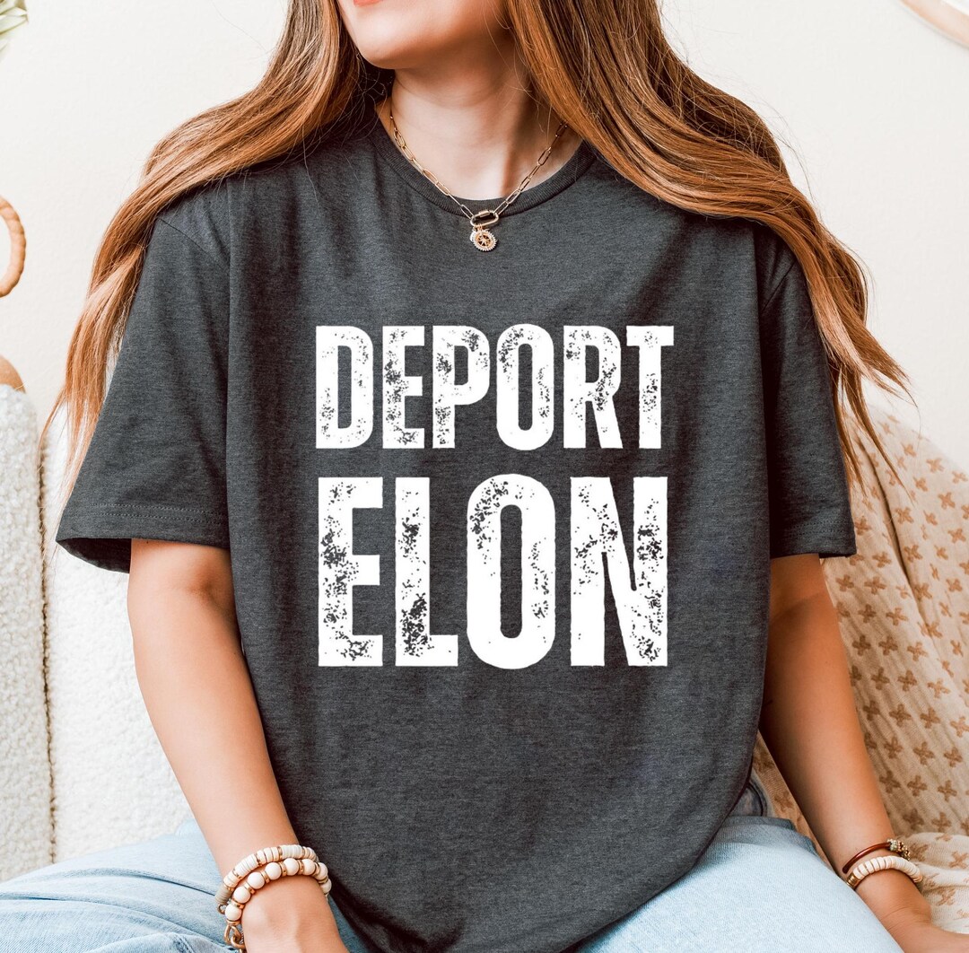 Deport Elon Shirt, Anti Elon, Anti Doge,anti Elon Shirt, Political ...