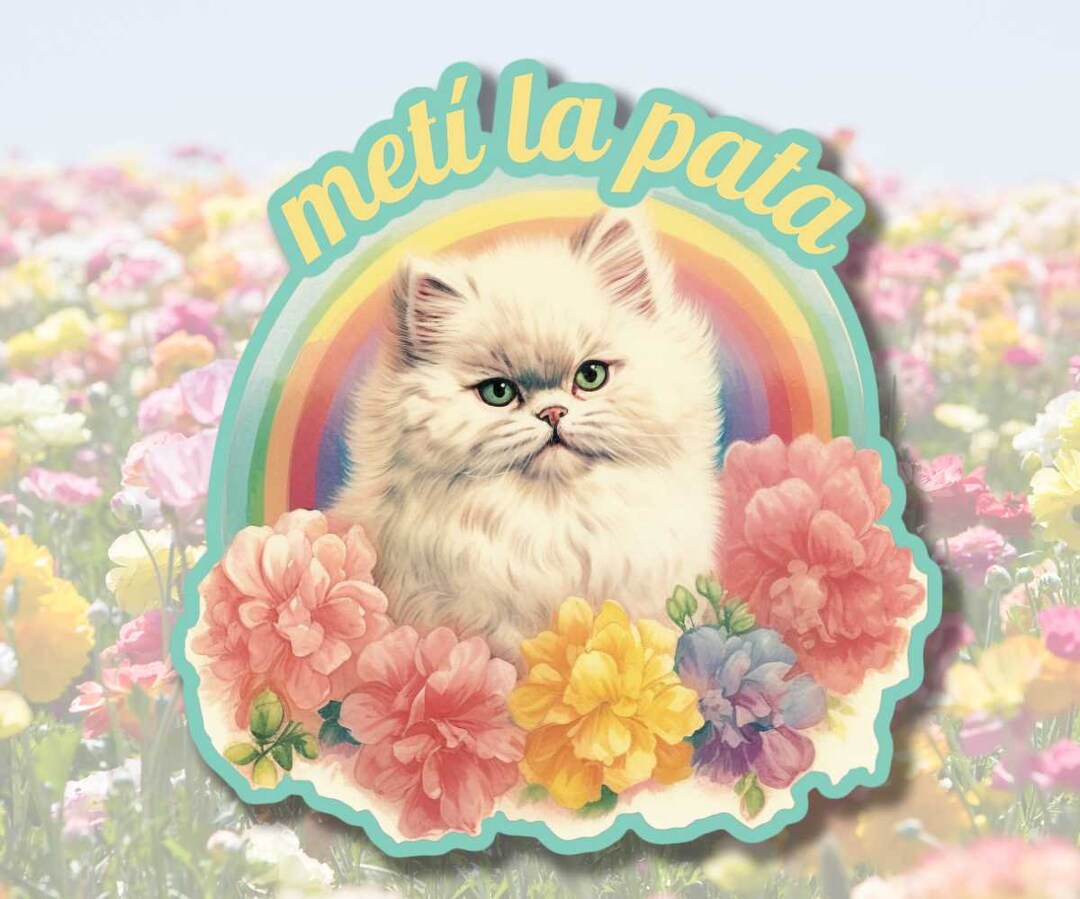 Metí La Pata | Latinx Humor | Kitschy Kitten | Latina Stickers | Latinx ...