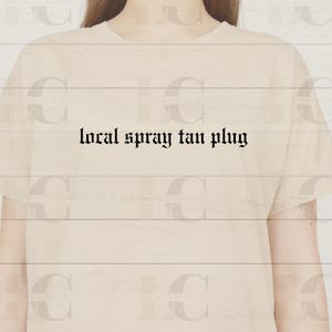 Cricut Cut File Local Spray Tan Plug , Shirts for Spray Tan Artist ...