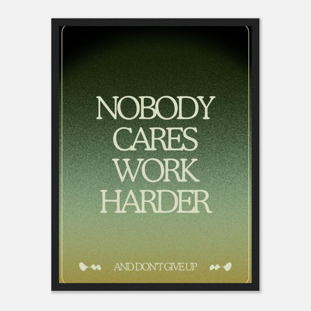 Nobody Cares Poster, Motivational Poster, Wall Art, Motivational Gift ...