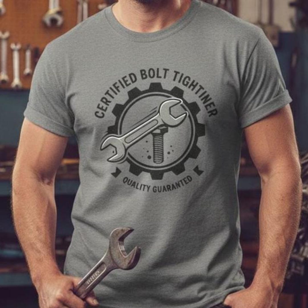 Certified Bolt Tightener Shirt for Mechanic Certified Bolt Tightener ...
