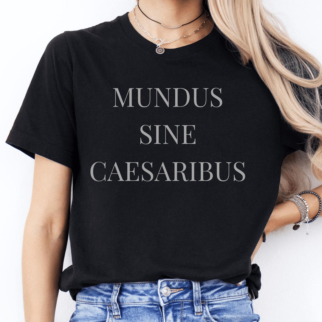 Comfort Colors® Mundus Sine Caesaribus Shirt, A World Without Caesars ...