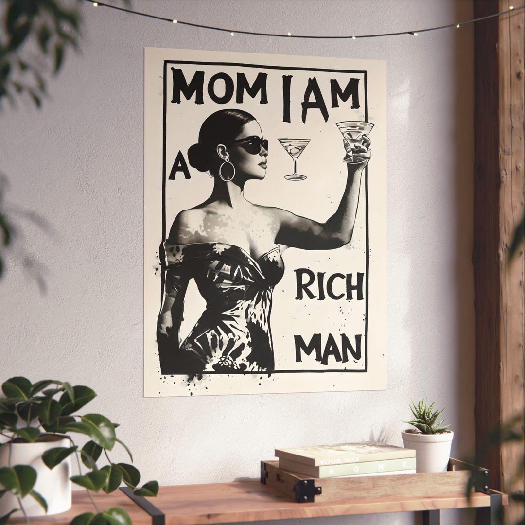 Mom I Am A Rich Man Poster, Monotone Cher Girl Boss, Trendy Poster ...