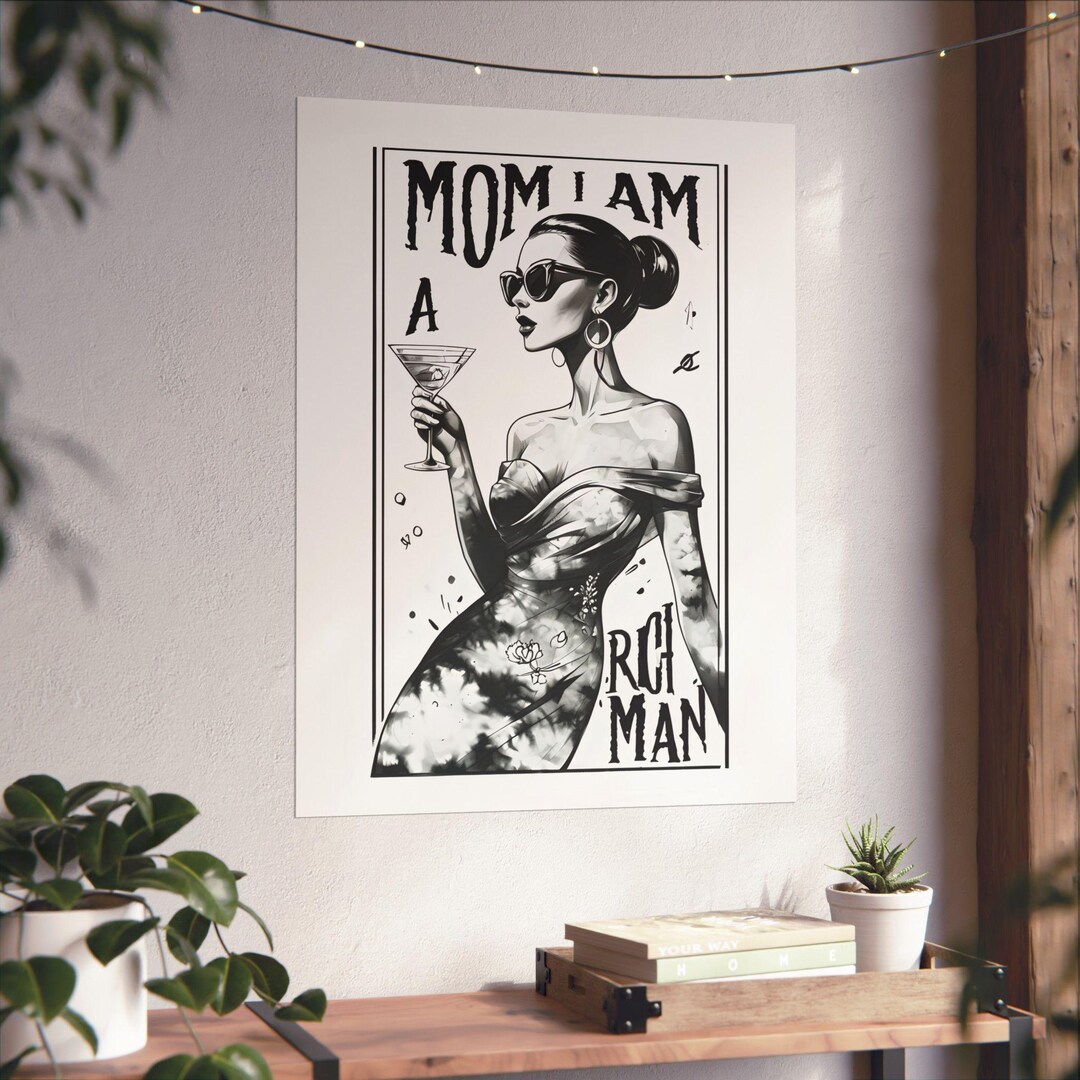 Mom I Am A Rich Man Poster, Monotone Cher Girl Boss, Trendy Poster ...