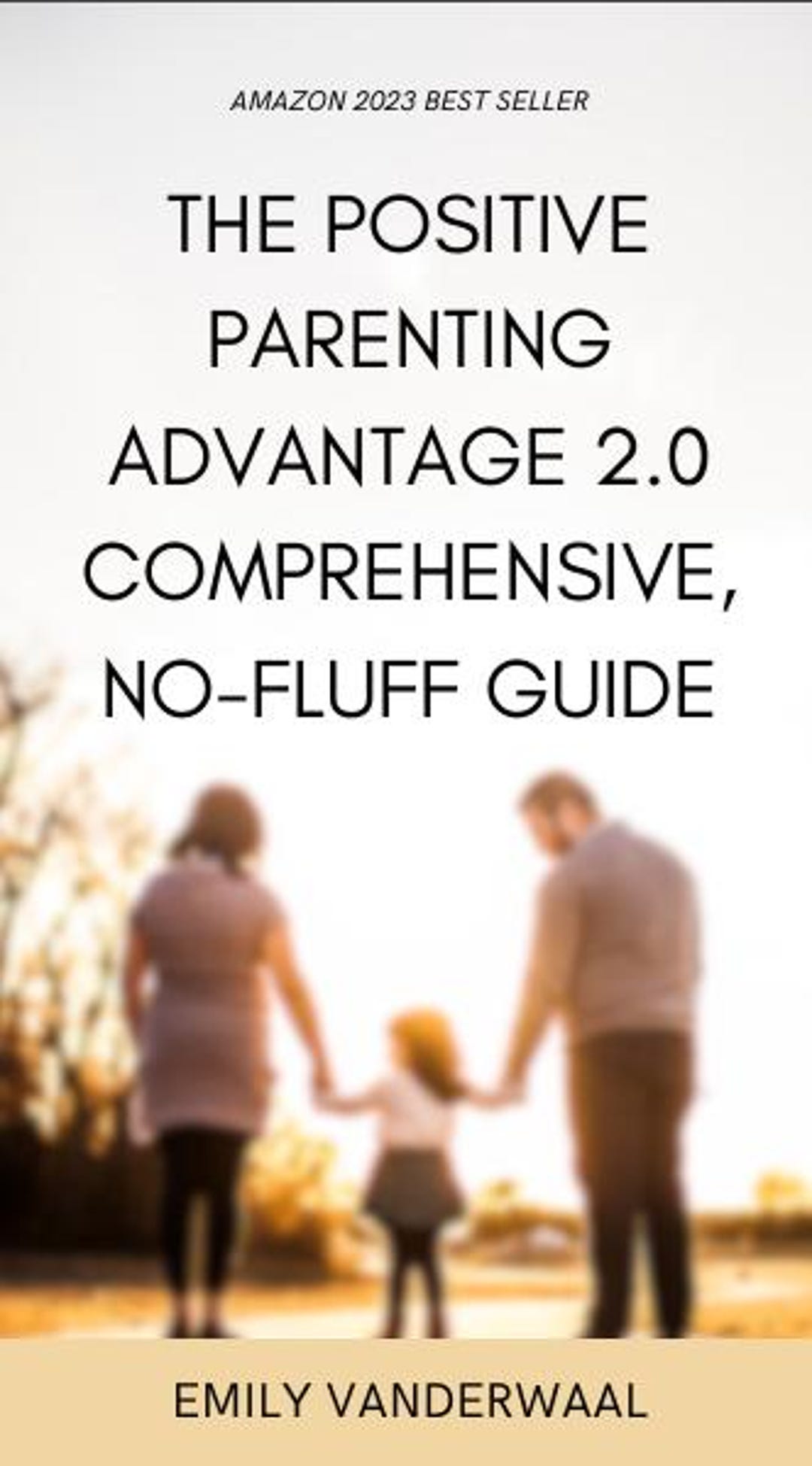 Positive Parenting Advantage 2.0 Comprehensive No-fluff Guide for ...