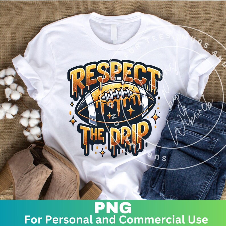 Football Respect the Drip Sublimation PNG Design, Football Mom Sports ...