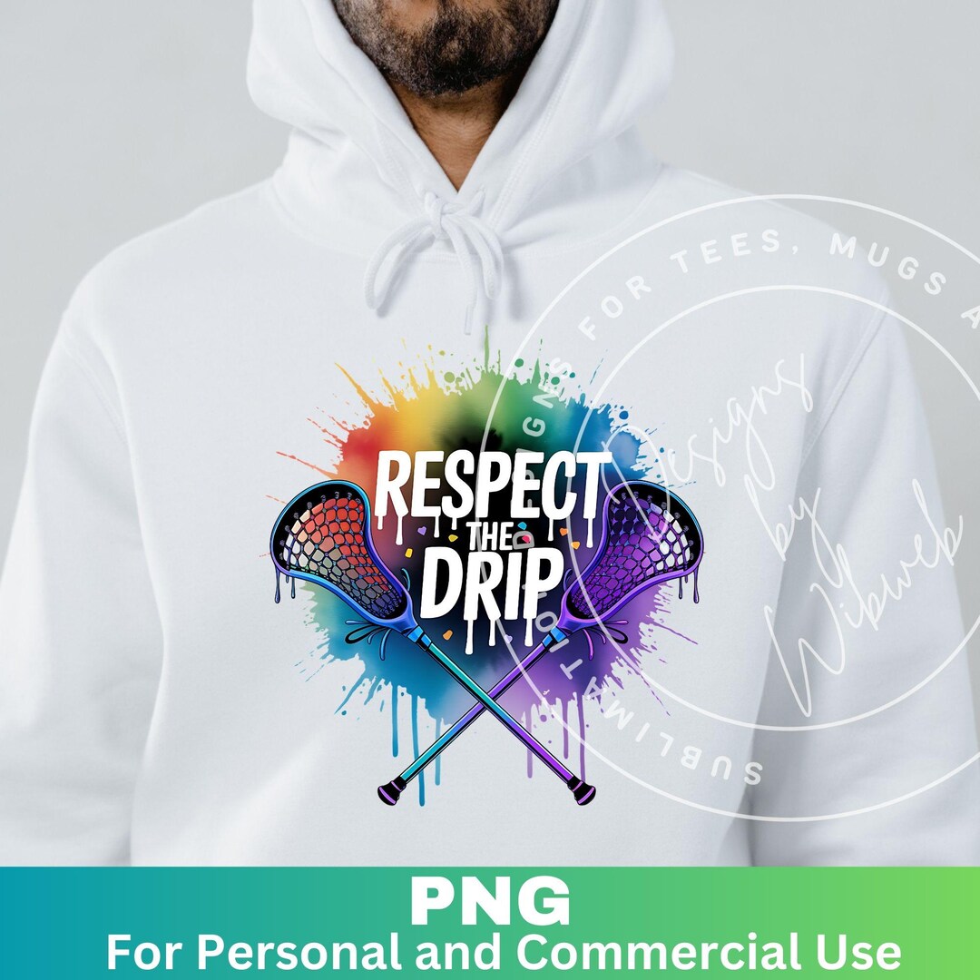 Lacrosse Drip Png: Respect the Drip Lacrosse Shirt Sublimation Design ...