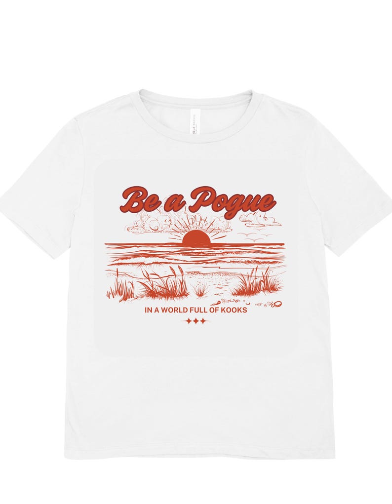 T-shirt Be a Pogue in a World Full of Kooks Outerbanks Tv Show Png File ...