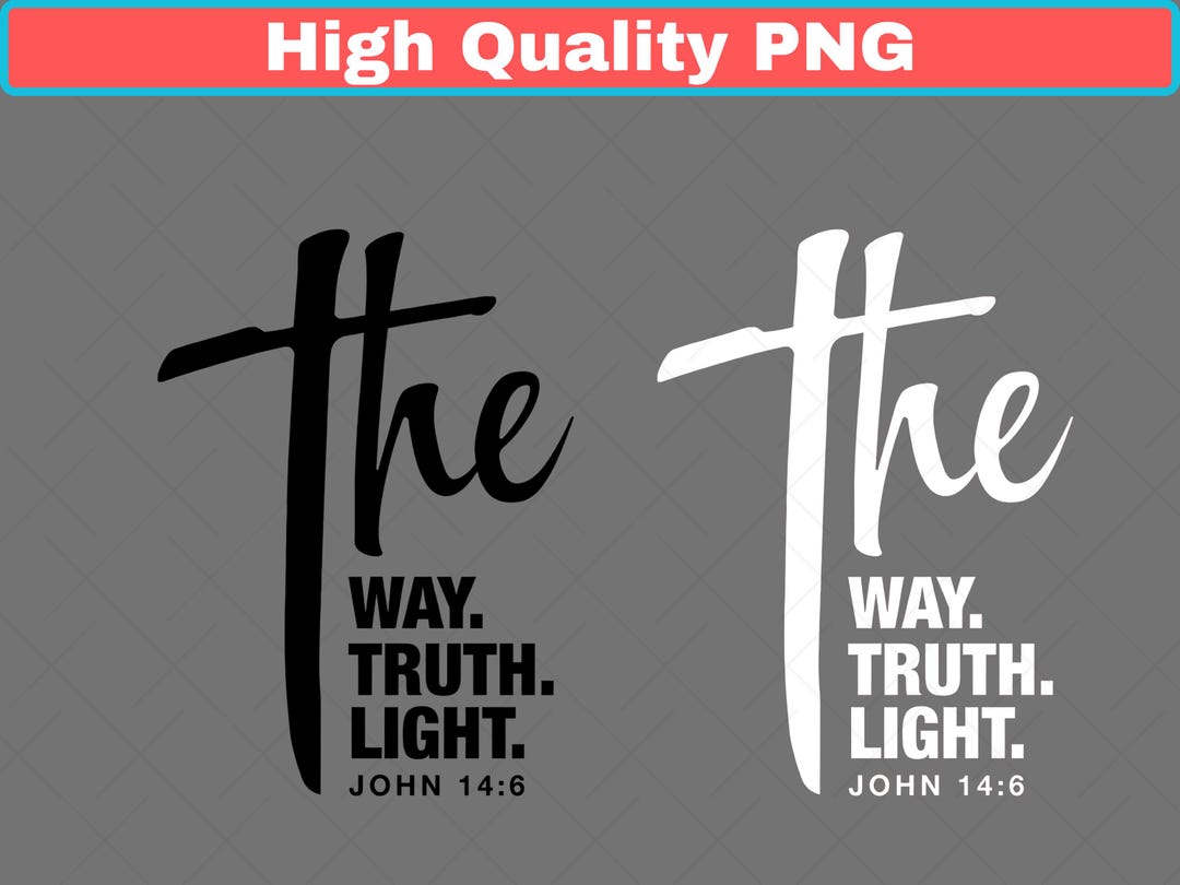 The Way the Truth the Light Png, Jesus Png, John 146, Christian Png ...