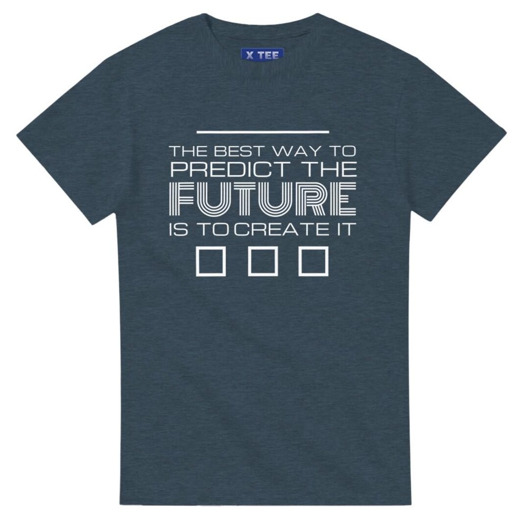 The Best Way to Predict the Future is to Create It, Slogan Positive ...
