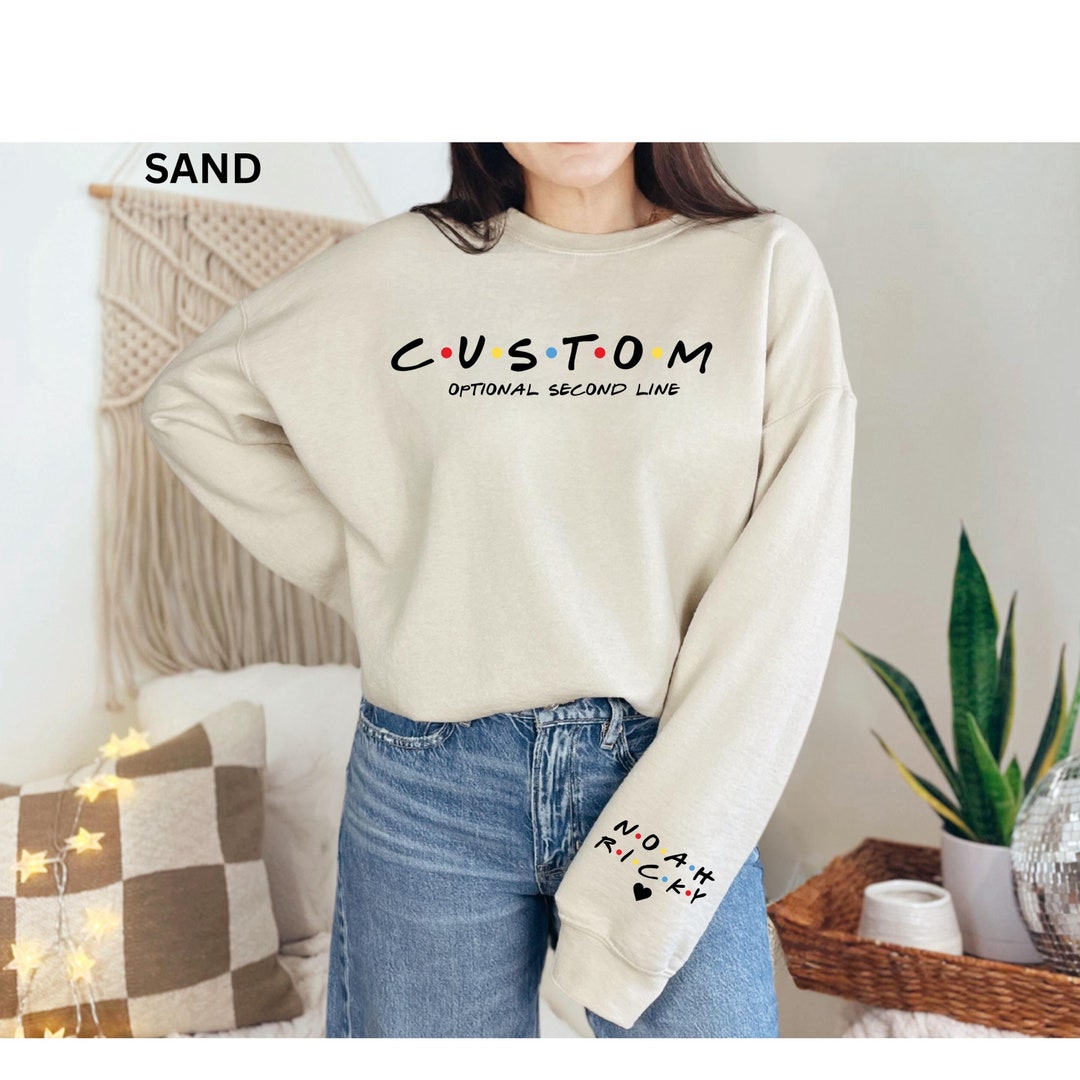 Custom Friends Sweatshirt With Names on Sleeve, Personalized Friends ...