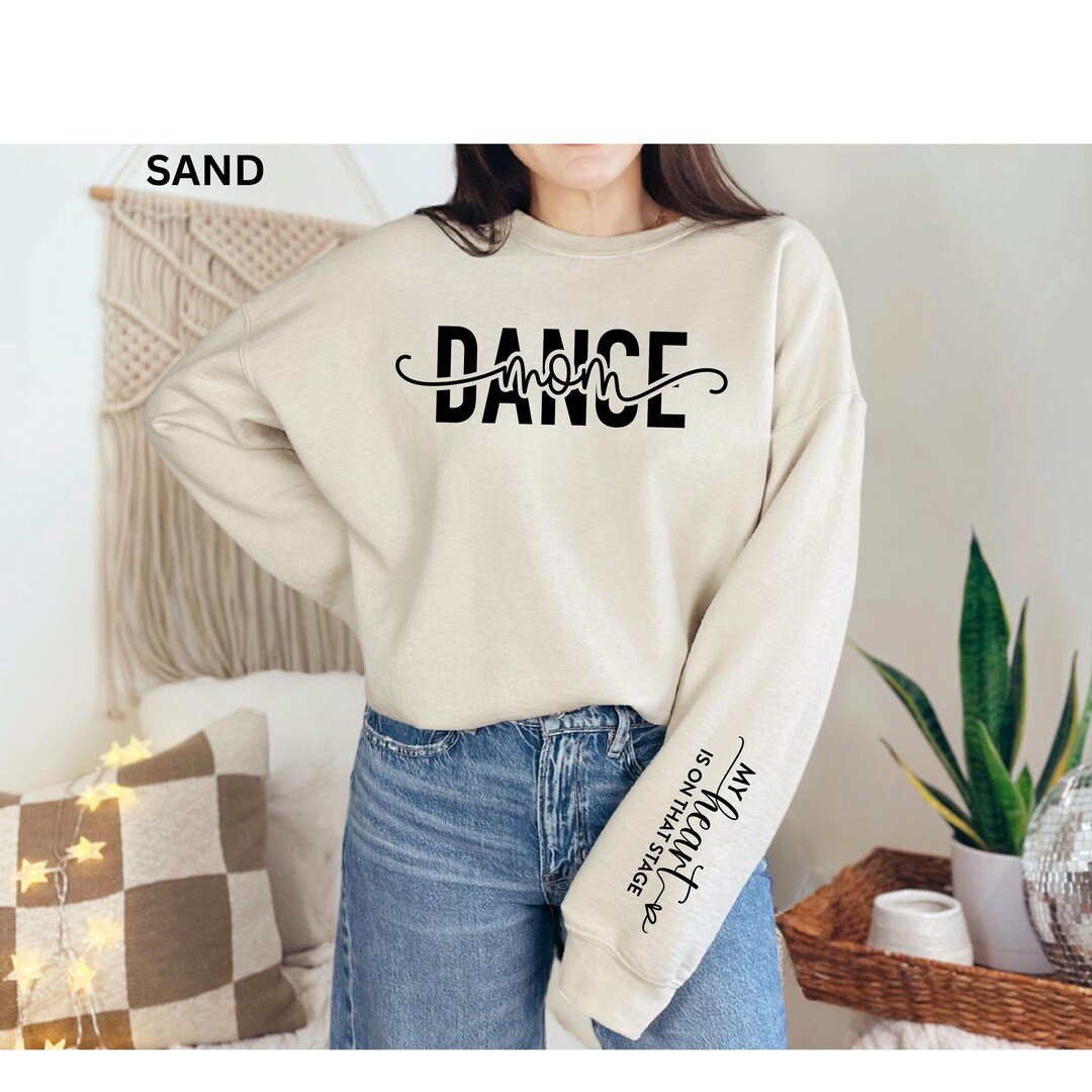 Dance Mom Sweatshirt, My Heart is on That Stage Sweater, Dance Lover ...
