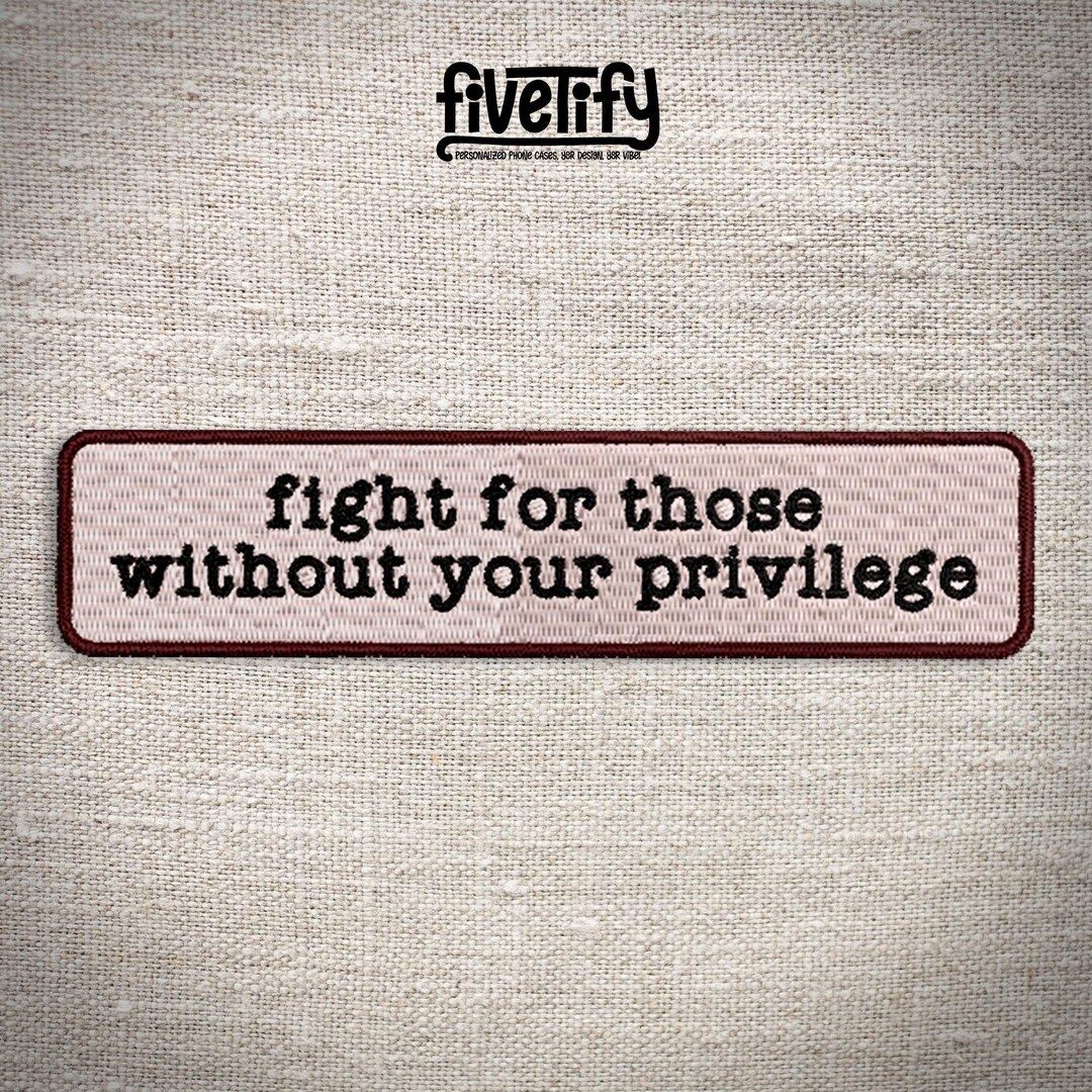 Fight for Those Without Your Privilege Patch Human Rights Equal ...