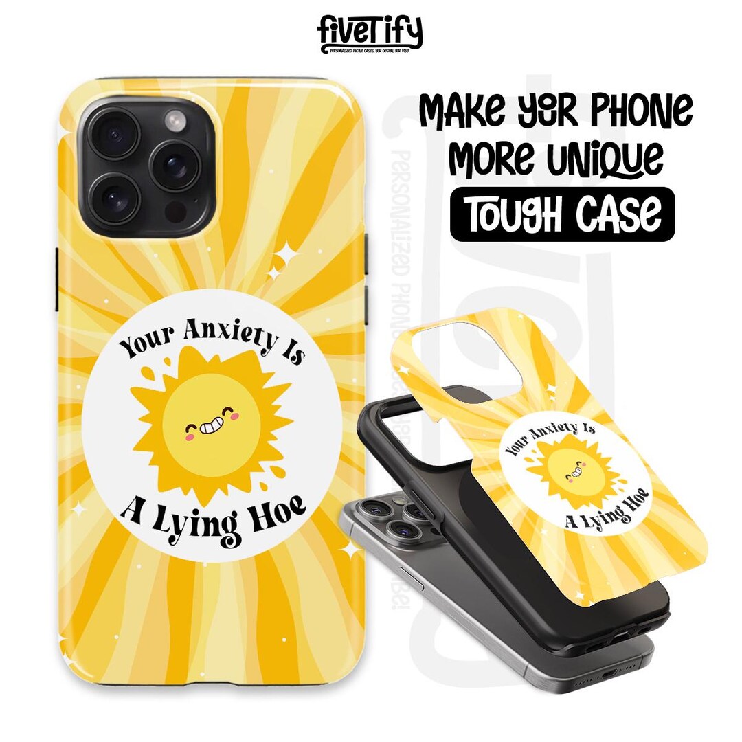 Your Anxiety is a Lying Hoe Phone Case, Mental Health Cases, Anxiety ...