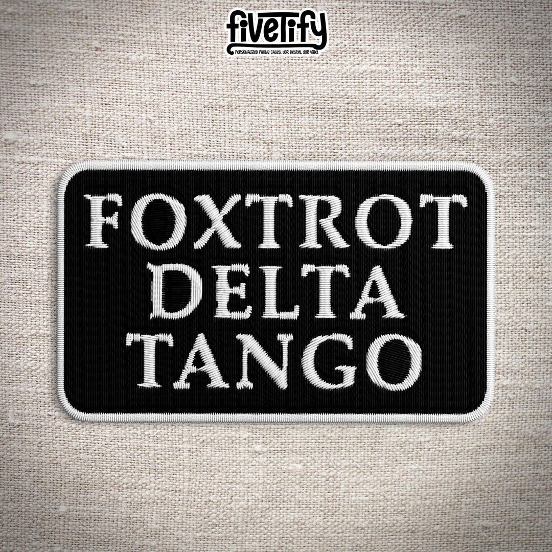 Foxtrot Delta Tango Patch, FDT Patchs, Anti Trump Embroidered Patches ...