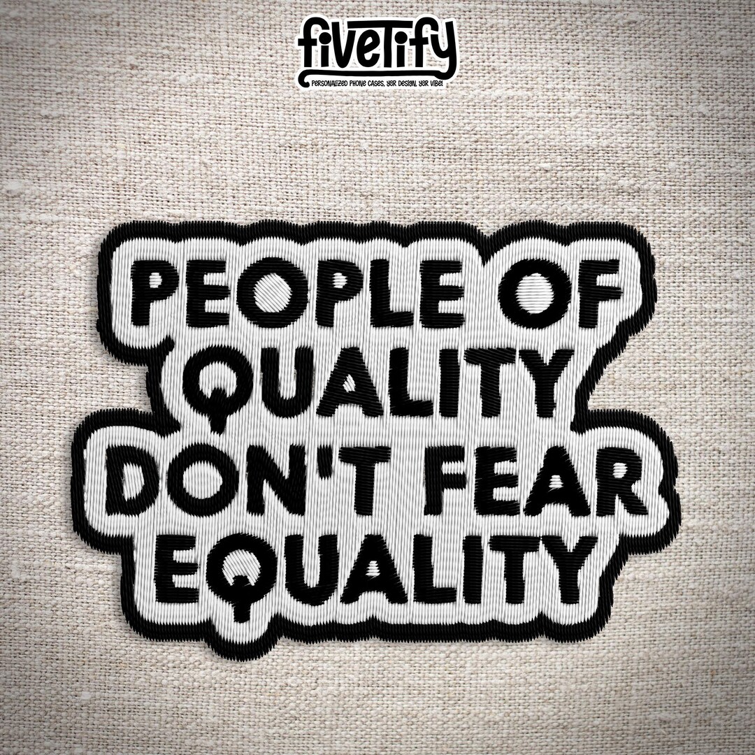 People of Quality Don't Fear Equality Patch, Feminist Equality LGBTQIA ...