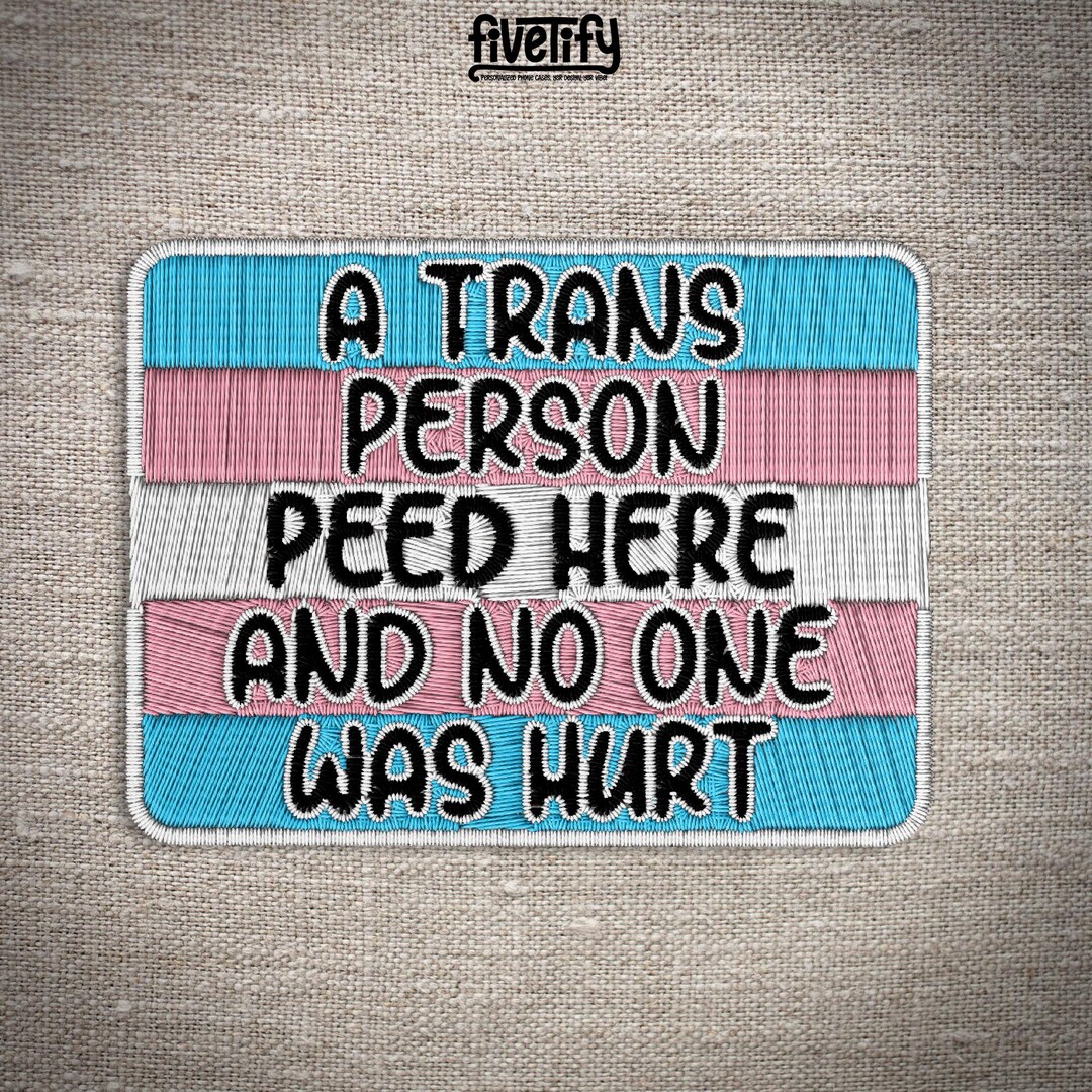 A Trans Person Peed Here Patch Embroidery Trans Pride Stop Transphobia ...