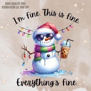 I'm Fine, This is Fine, Everything is Fine Png, Snowman Png, Funny ...