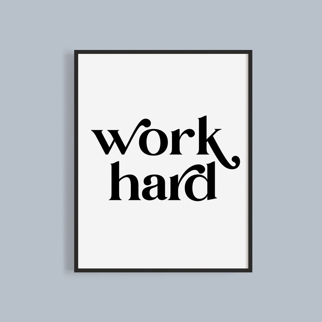 PRINTABLE Work Hard Sign Work Hard Art Print Inspirational Quote Art ...