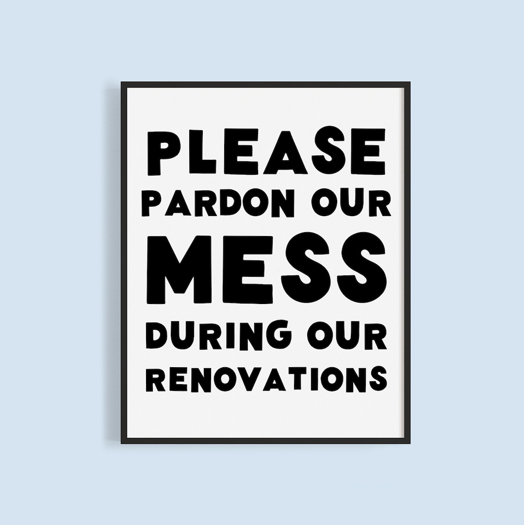 Printable Pardon Our Mess During Renovations Sign, Home Reno Sign, Home ...