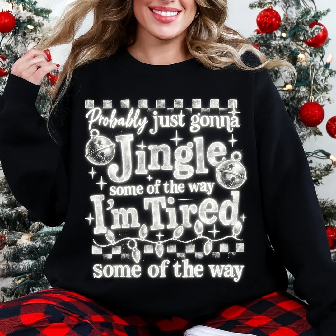 Probably Just Gonna Jingle PNG, Funny Christmas Quote Png, Tired ...