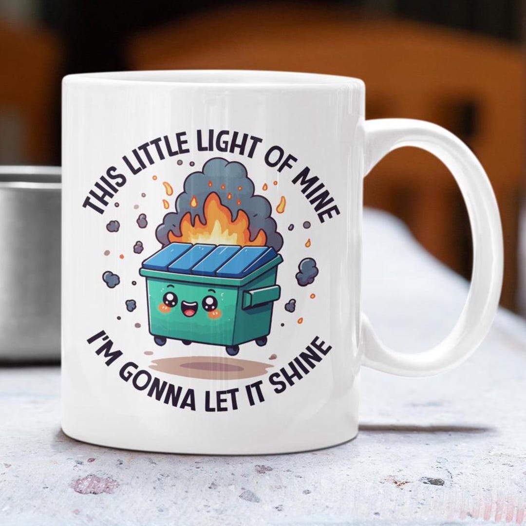 Dumpster Fire Meme Mug Gift, This Little Light of Mine Im Gonna Let It ...