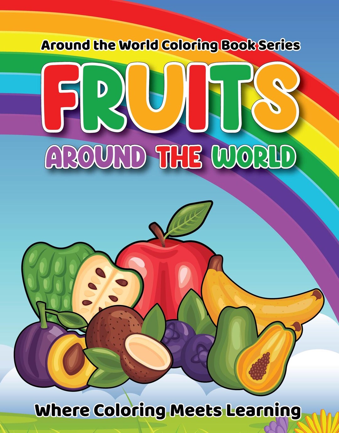 Fruits Around the World Coloring & Activity Book: Kid-friendly Recipes ...
