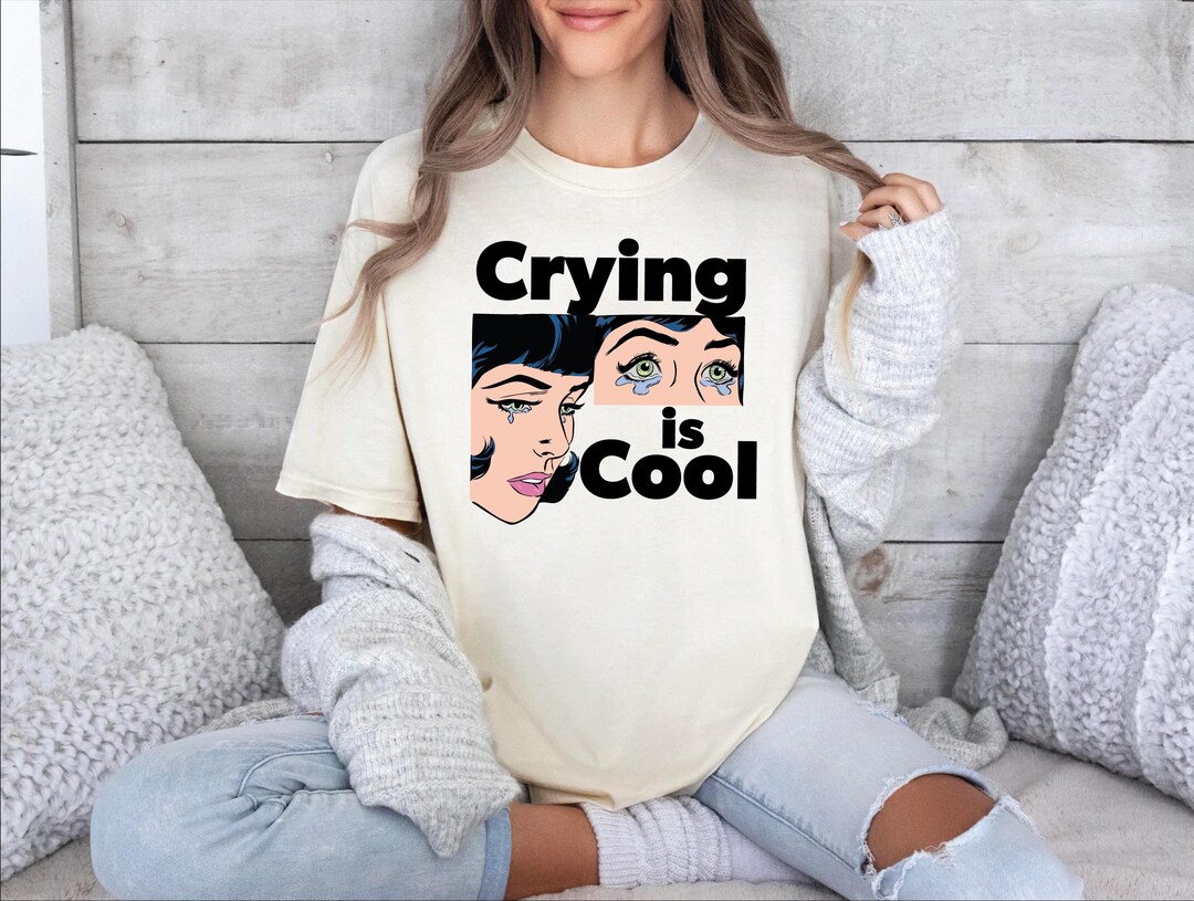 Crying is Cool, Retro Crying Shirt, Mental Health Shirt, Crying Sad ...