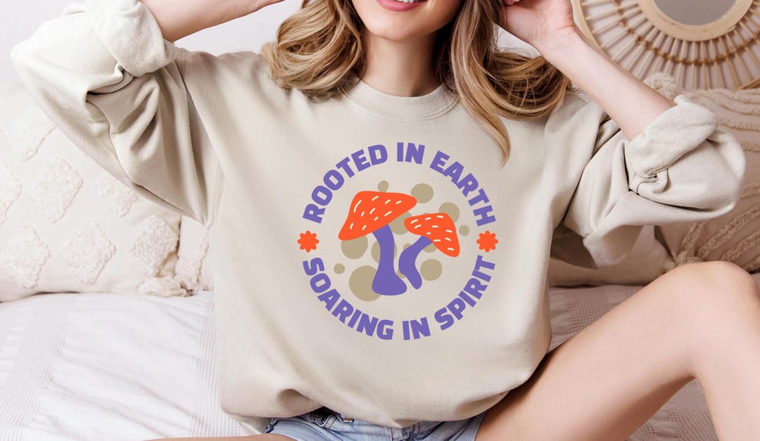 Rooted in Earth Soaring in Spirit Sweatshirt, Spiritual Mushroom ...