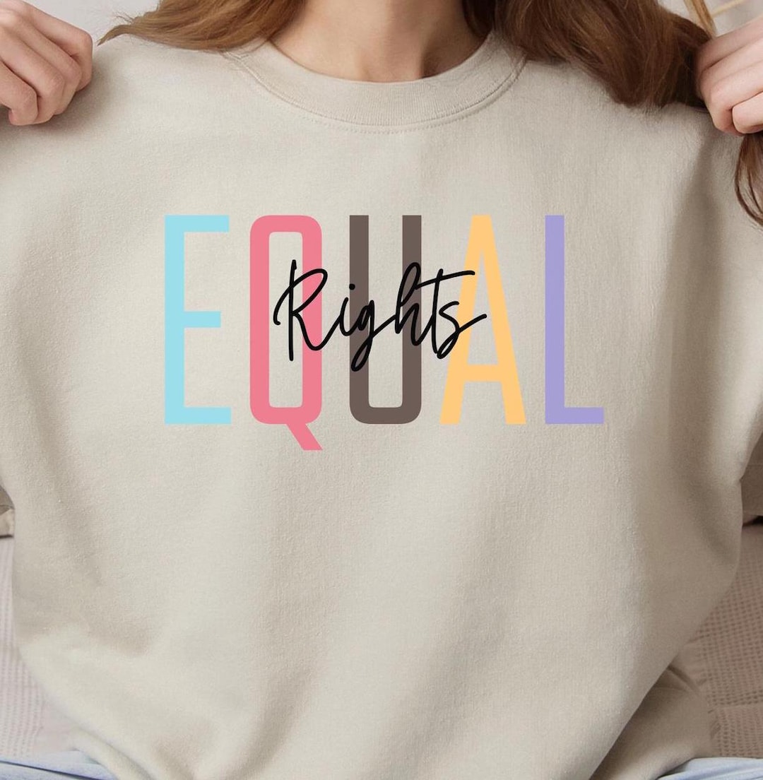 Equal Rights Sweater, Human Rights Shirt, Civil Rights Crewneck ...